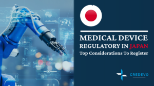 Top6 Considerations To Register Medical device In Japan| Credevo Articles