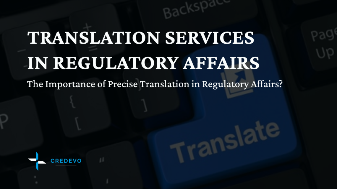 Why Accurate Translation Is Crucial In Regulatory? | Credevo Articles