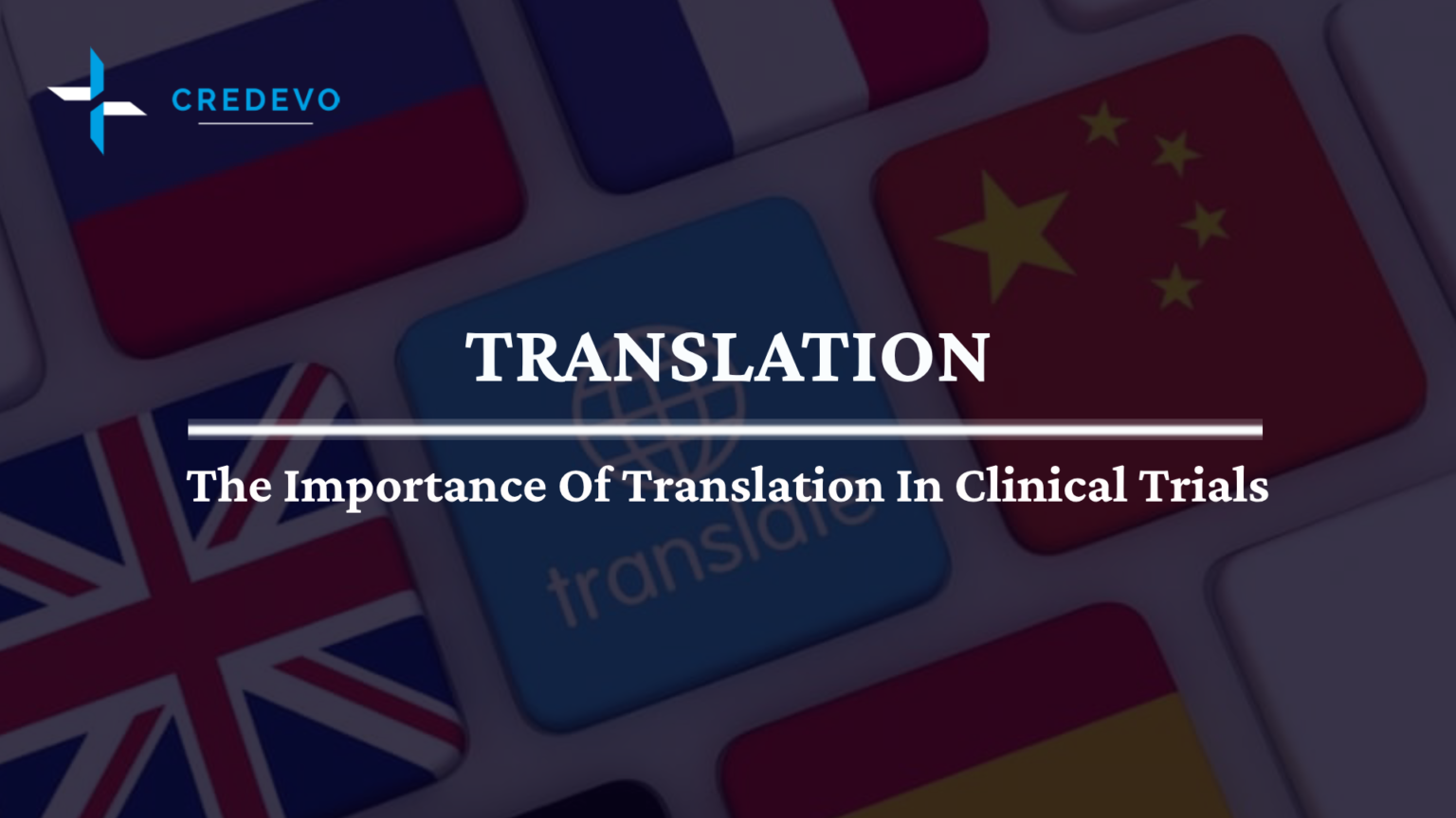 The Importance Of Translation In Clinical Trials | Credevo Articles