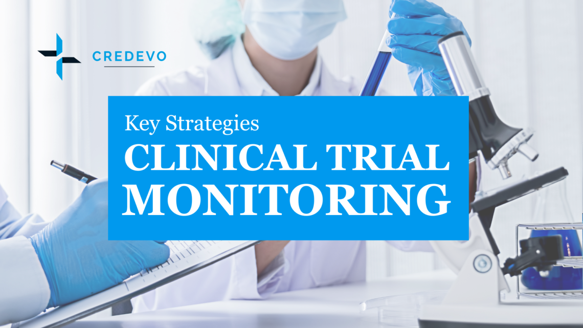 Clinical Trial Monitoring: Key Strategies | Credevo Articles