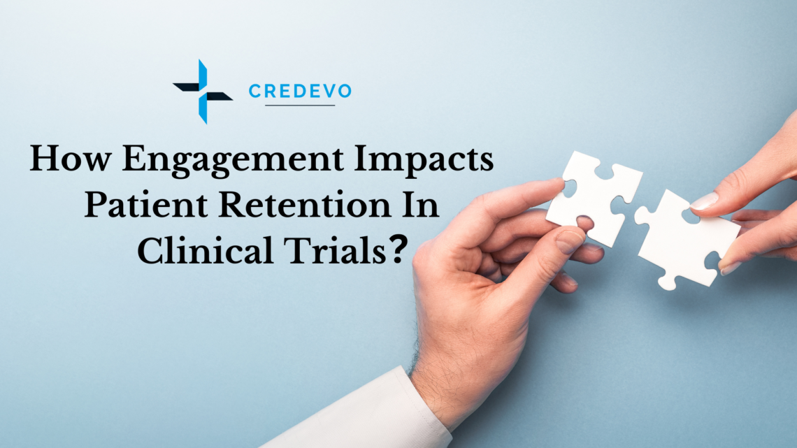How Engagement Impacts Patient Retention In Clinical Trials?